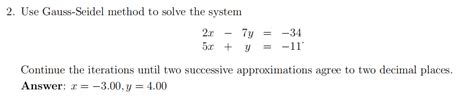 Solved Use Gauss Seidel Method To Solve The System Chegg Com
