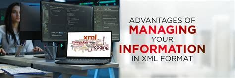 Advantages Of Managing Your Information In Xml Format