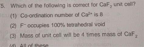 Answered 5 Which Of The Following Is Correct For Caf2 Unit Cell Les 1