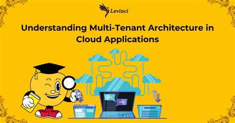Understanding Multi Tenant Architecture In Cloud Applications Levinci Co Ltd Software
