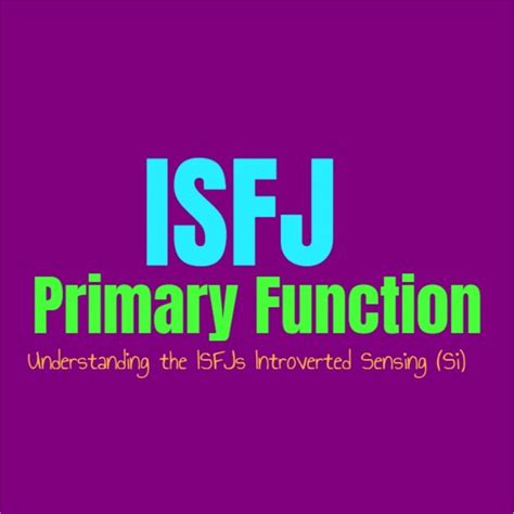 Isfj Primary Function Understanding The Isfjs Introverted Sensing Si Personality Growth