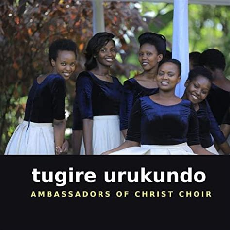 Tugire Urukundo Ambassadors Of Christ Choir Digital Music
