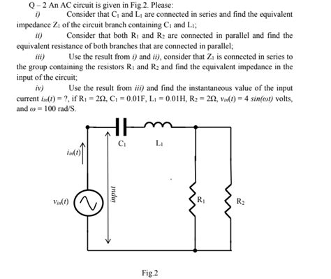 Solved Q An AC Circuit Is Given In Fig Please I Chegg