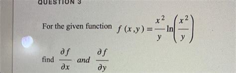 Solved For The Given Function Fxyyx2lnyx2 Find ∂x∂f