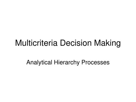 Ppt Multicriteria Decision Making Powerpoint Presentation Free Download Id 89694