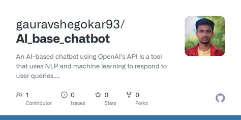 Github Gauravshegokar Ai Base Chatbot An Ai Based Chatbot Using Openai S Api Is A Tool That