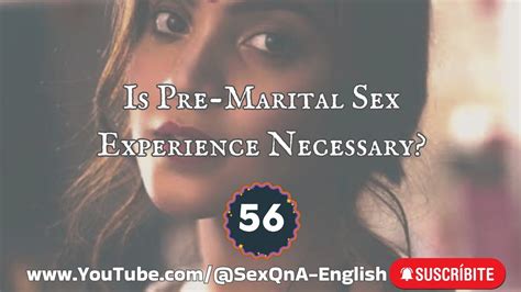 Is Pre Marital Sex Experience Necessary Sexqna 56 Youtube