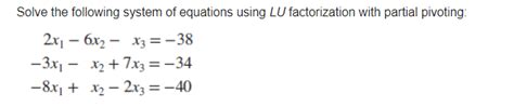 Solved Solve The Following System Of Equations Using Lu