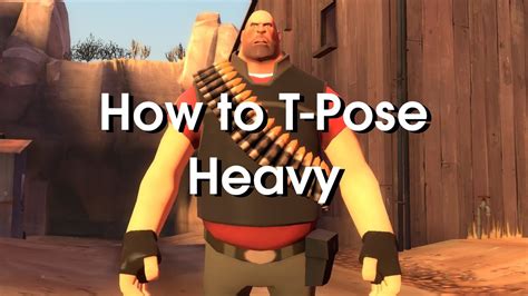 How To T Pose As Heavy In Tf2 Youtube