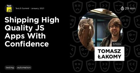 Shipping High Quality Js Apps With Confidence By Tomasz Łakomy