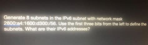 Solved Generate 8 Subnets In The Ipv6 Subnet With Network