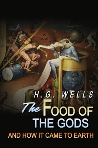 The Food Of The Gods And How It Came To Earth By H G Wells