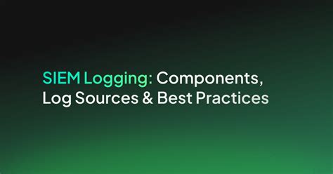 Siem Logging Components Log Sources And Best Practices Coralogix