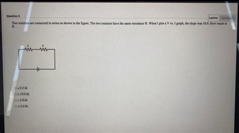 Solved Two Resistors Are Connected In Series As Shown In The Chegg Com
