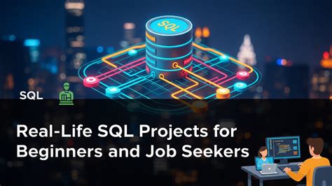 Real Life Sql Projects For Beginners And Job Seekers