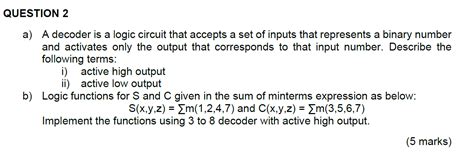 Solved QUESTION A A Decoder Is A Logic Circuit That Chegg Com