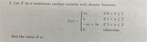 Solved 2 Let X Be A Continuous Random Variable With Density