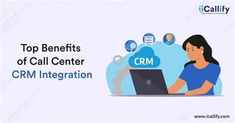 Call Center Crm Integration Top Benefits Icallify