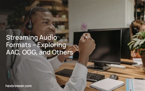 Streaming Audio Formats Exploring Aac Ogg And Others
