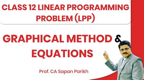 Lpp Graphical Method And Equations Class 12 Prof Ca Sapan Parikh