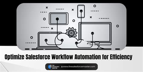 Optimize Salesforce Workflow Automation For Efficiency