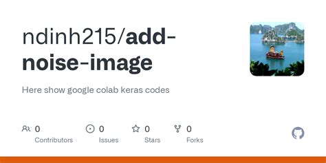 GitHub Ndinh215 Add Noise Image Here Show Google Colab Keras Codes