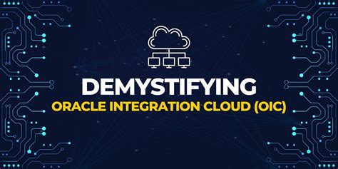 Demystifying Oracle Integration Cloud Oic By Itanz Group Medium