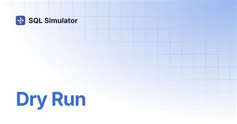 Dry Run Sql Simulator