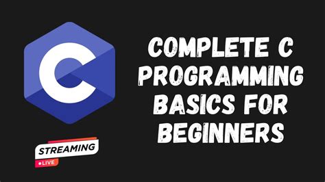 Complete C Programming Basics For Beginners In 4 Hours Loops Variables Functions And More