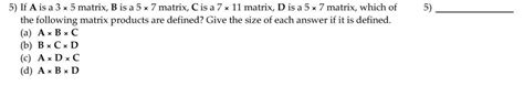 Solved 5 5 If A Is A 3 X 5 Matrix B Is A 5 X 7 Matrix C