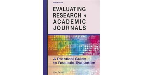 Evaluating Research In Academic Journals A Practical Guide To Realistic Evaluation By Fred Pyrczak