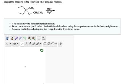 Predict The Products Of The Following Ether Cleavage Reaction Ch3 Hbr Chzch3 Hzo You Do Not Have