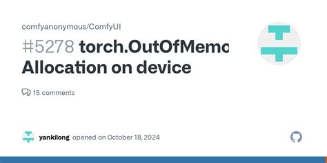 Torchoutofmemoryerror Allocation On Device · Issue 5278 · Comfyanonymouscomfyui · Github