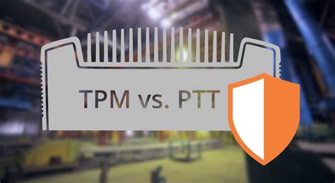 Tpm Vs Ptt What Are The Main Differences Between These Technologies