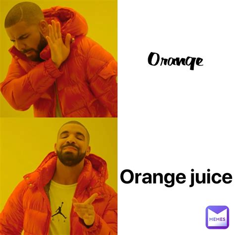 Orange Orange Juice Masterrockthememer Memes