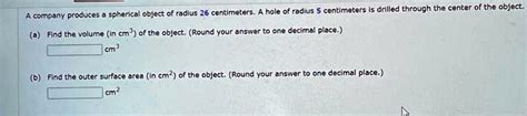 solved a company produces a spherical object of radius 26 centimeters