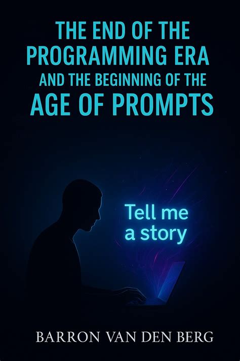 The End Of Programming As We Know It Why I Wrote A Book About The Ai Revolution Thats Already