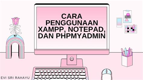 Cara Penggunaan Xampp Notepad Dan Phpmyadmin Youtube