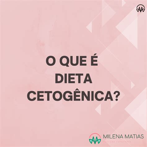 O Que é Dieta Cetogênica Milena Matias
