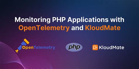 monitoring php applications with opentelemetry and kloudmate by
