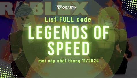 Full code Legends of Speed mới nhất 2025 nhận đá quý free GEARVN COM