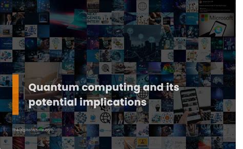 Quantum Computing And Its Potential Implications Technology Article