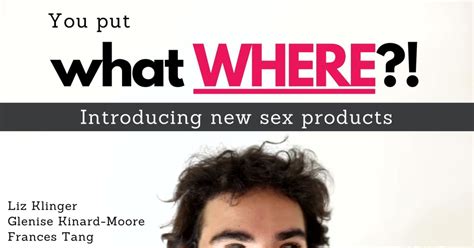 You Put What Where Introducing New Sex Products Official In