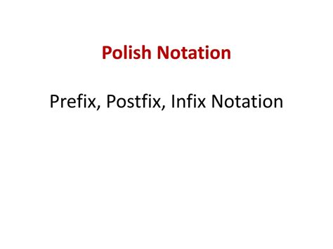 Ppt Polish Notation Prefix Postfix Infix Notation Powerpoint