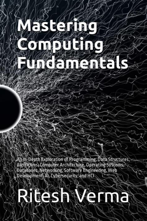 Mastering Computing Fundamentals An In Depth Exploration Of Programming Data Structures