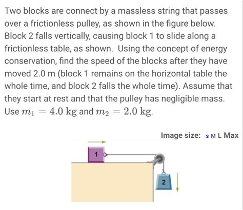 two blocks are connected by a massless string that passes over a frictionless pulley as shown in