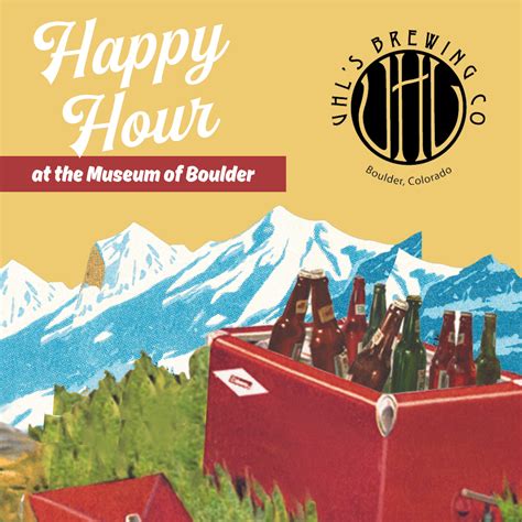 Happy Hour At The Museum Uhls Brewing Company Museum Of Boulder