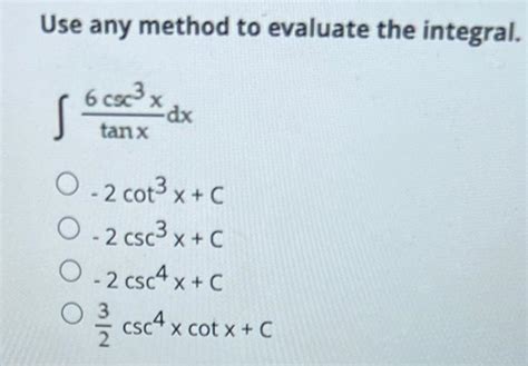 Solved Use Any Method To Evaluate The Integral Chegg