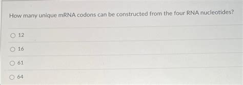 Solved How Many Unique Mrna Codons Can Be Constructed From