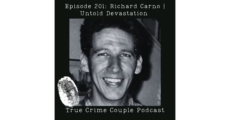 Episode 201 Richard Carno Untold Devastation True Crime Couple